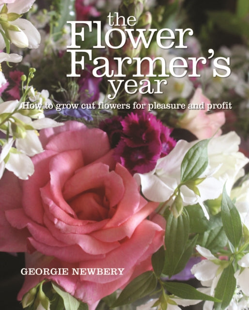 The Flower Farmer's Year | Georgie Newbery | Sherlock & Pages ...